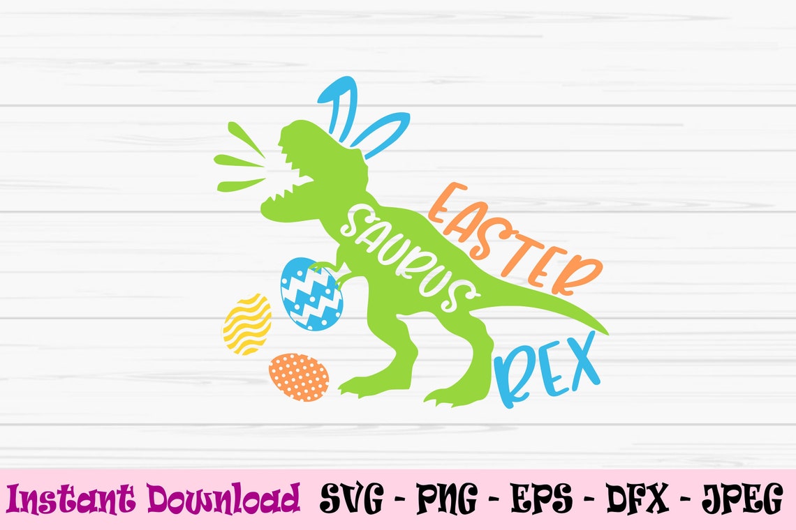 Easter Saurus Rex Svg, Easter Dinosaur Svg, Baby Kids Svg, Dxf, Png ...