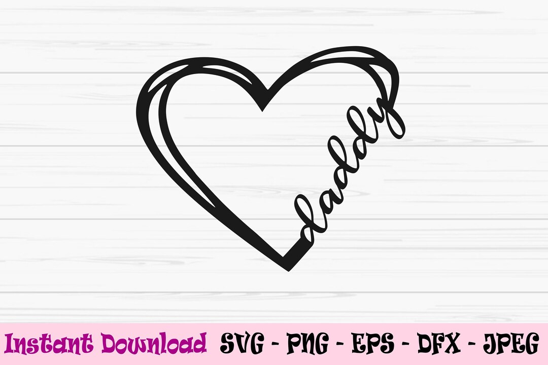 Daddy Svg, Daddy With Heart Svg, Father's Day Svg, Love Dad Svg, Dxf ...