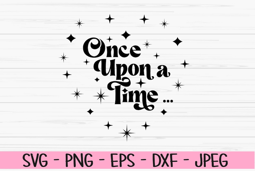 Once Upon a Time Svg, Baby Kids Svg, Fairytale Svg, Nursery Svg, Dxf ...