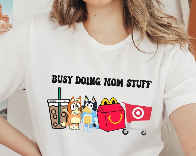 Mom Shirt, Busy Doing Mom Stuff, Bluey Mom, Funny Mom T Shirt, Gift for ...