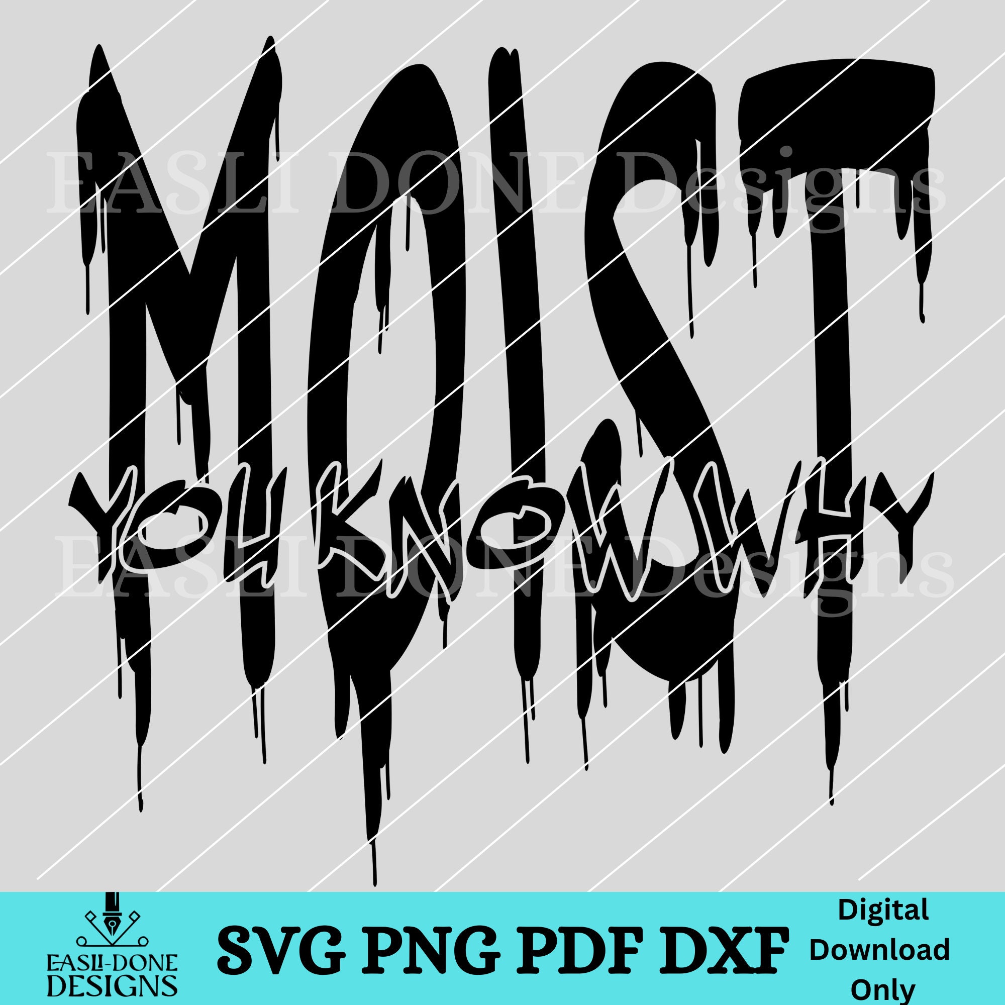 Moist Funny Text SVG PNG Cut File, Sarcastic Saying Svg, DIY Funny ...