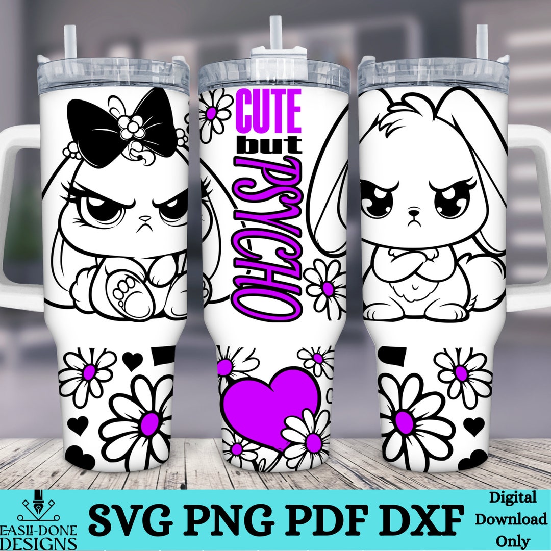 40 Oz Tumbler Wrap Cute but Psycho SVG PNG Dxf Pdf Files 40oz Bunny ...