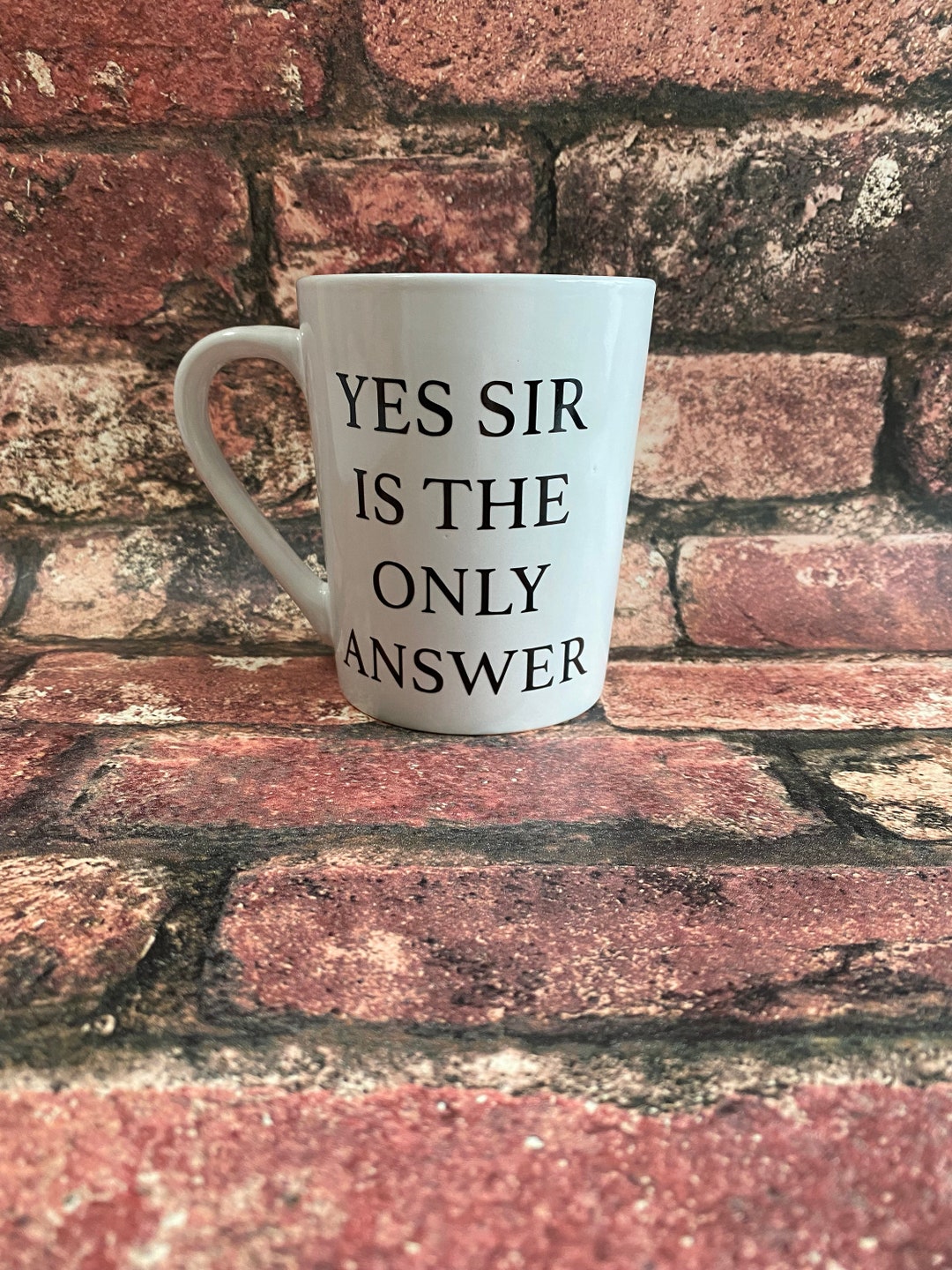 Yes Sir is the Only Answer Coffee Mug Wine Glass Beer Mug - Etsy