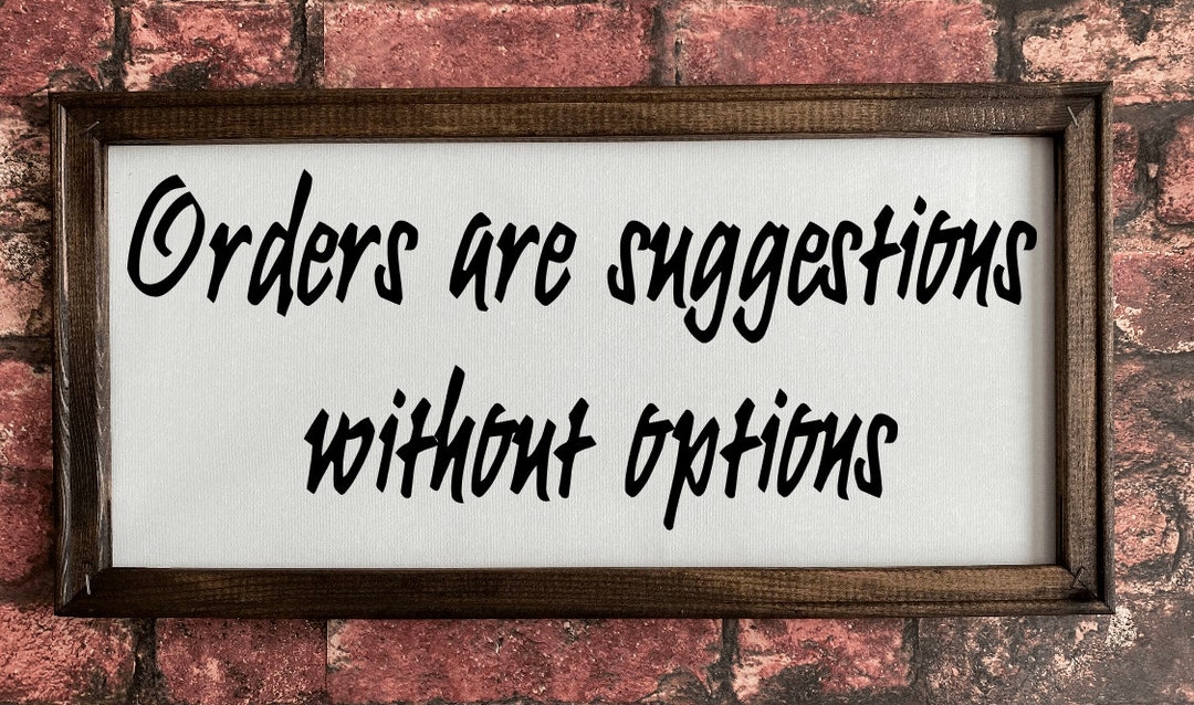 Orders Are Suggestions Without Options Framed Home Decor Framed Canvas ...