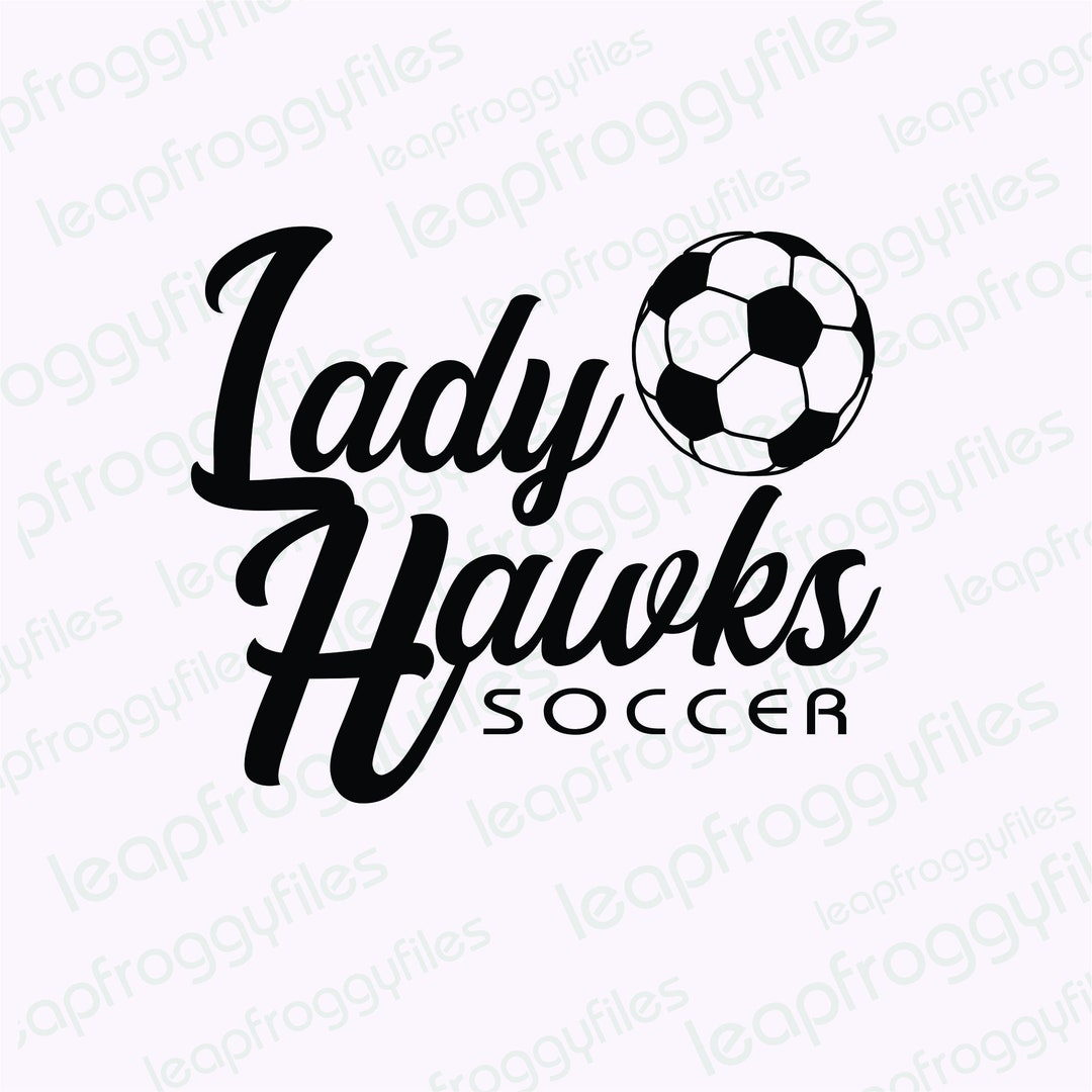 Lady Hawks Soccer/lady Hawks Mascot Sports/lady Hawks High School ...