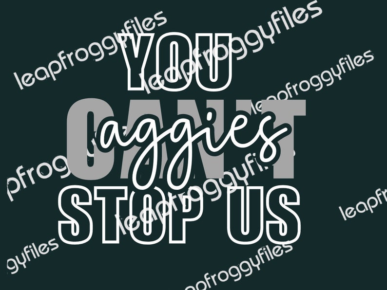 Aggies Team SVG and Png/you Can't Stop Us/go Aggies/aggies Pride/game ...