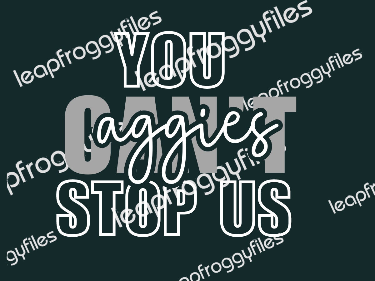 Aggies Team SVG and Png/you Can't Stop Us/go Aggies/aggies Pride/game ...