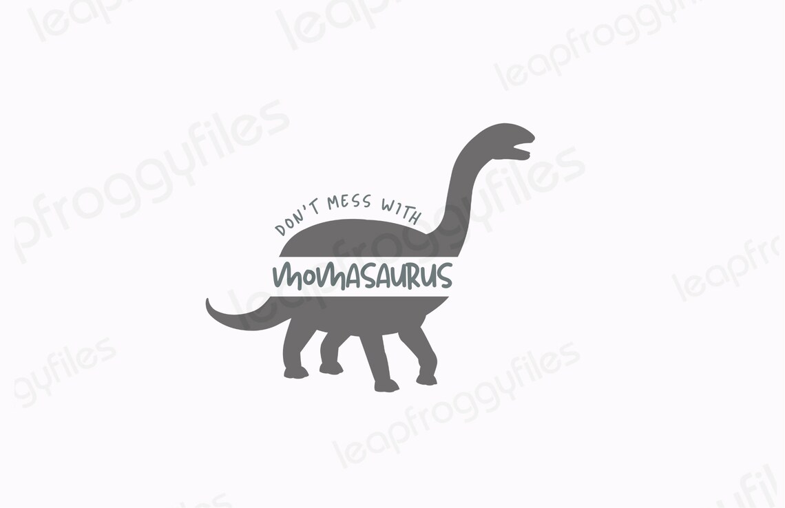 Mama Saurus SVG File Don't Mess With Momasaurus Shirt SVG T Rex ...