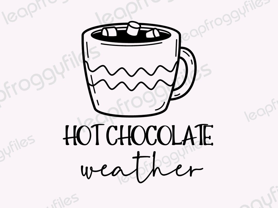 Hot Chocolate Weather SVG, Christmas Shirt, Hot Cocoa SVG, Winter Svg ...