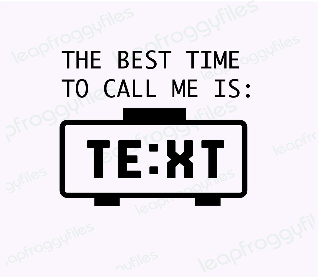 Don't Call Text/i Prefer Texting/best Time to Call is Text/do Not Call ...