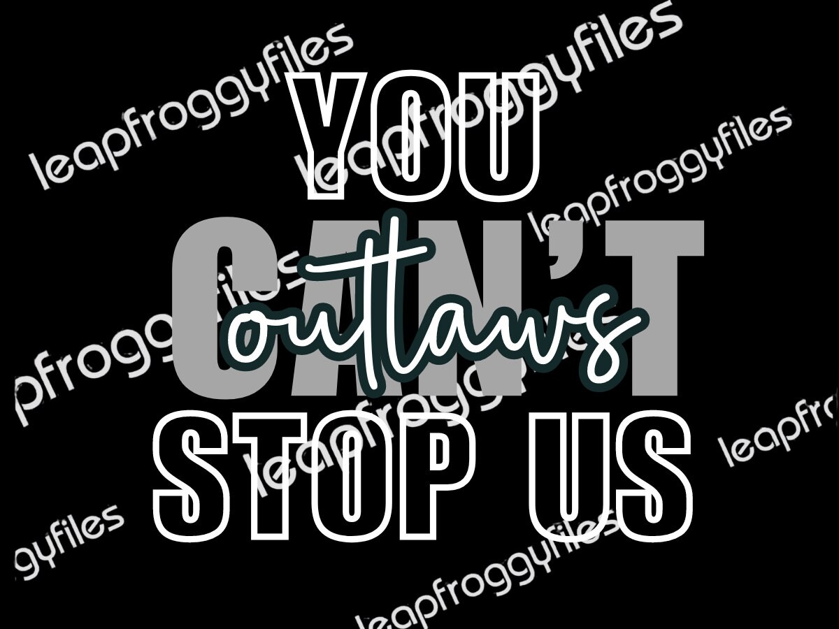 You Can't Stop Us Outlaws SVG and Png/go Outlaws/outlaws Pride/game Day ...