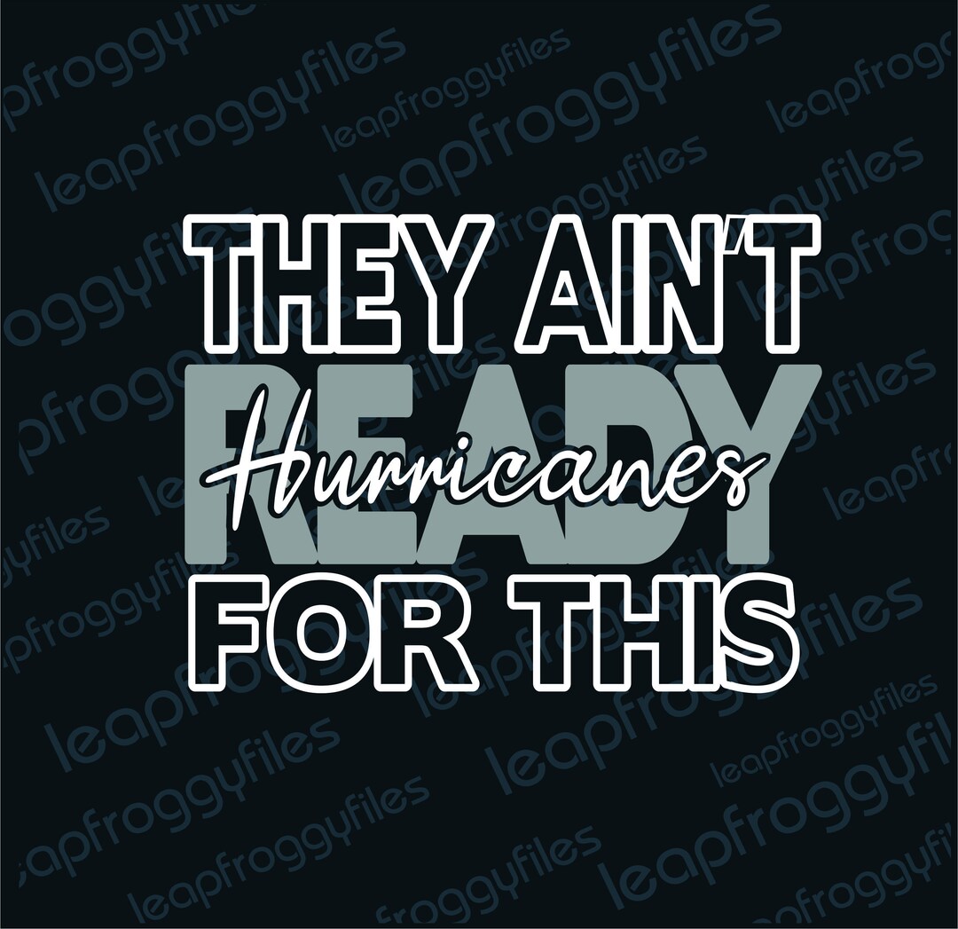 Hurricanes Team SVG They Ain't Ready for This/ Go Hurricanes/hurricanes ...