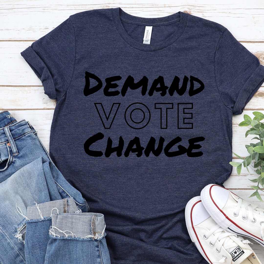 Vote Tshirt Svg, Vote Shirt Svg, Demand Change Vote Svg, Demand Change ...