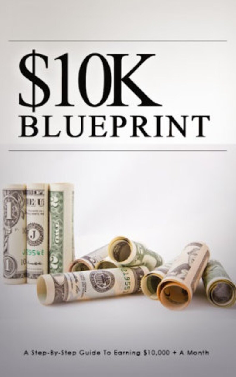 10K Blueprint, A Step by Step Guide to Earning 10,000 A Month, Digital Ebook, Instant Download ...