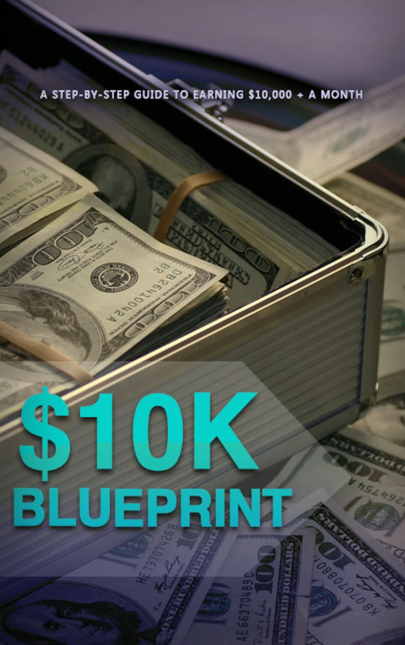 10K Blueprint, A Step by Step Guide to Earning 10,000 A Month, Digital Ebook, Instant Download ...