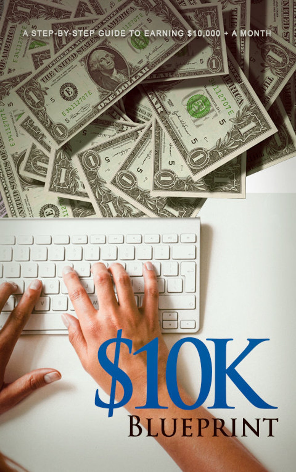 10K Blueprint, A Step by Step Guide to Earning 10,000 A Month, Digital Ebook, Instant Download ...
