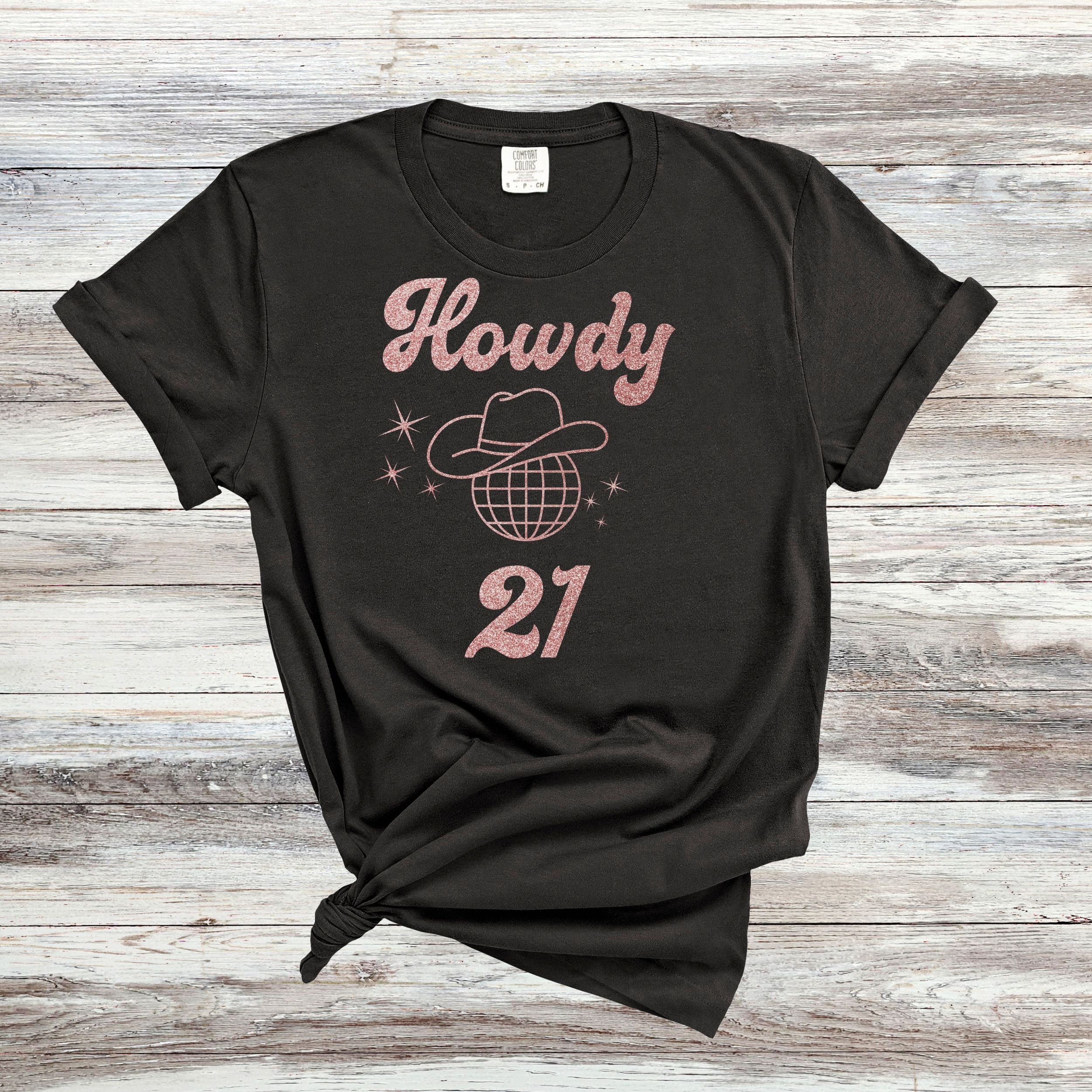 21st Birthday Shirt, Comfort Colors, Howdy 21, Rose Gold 21st Birthday ...