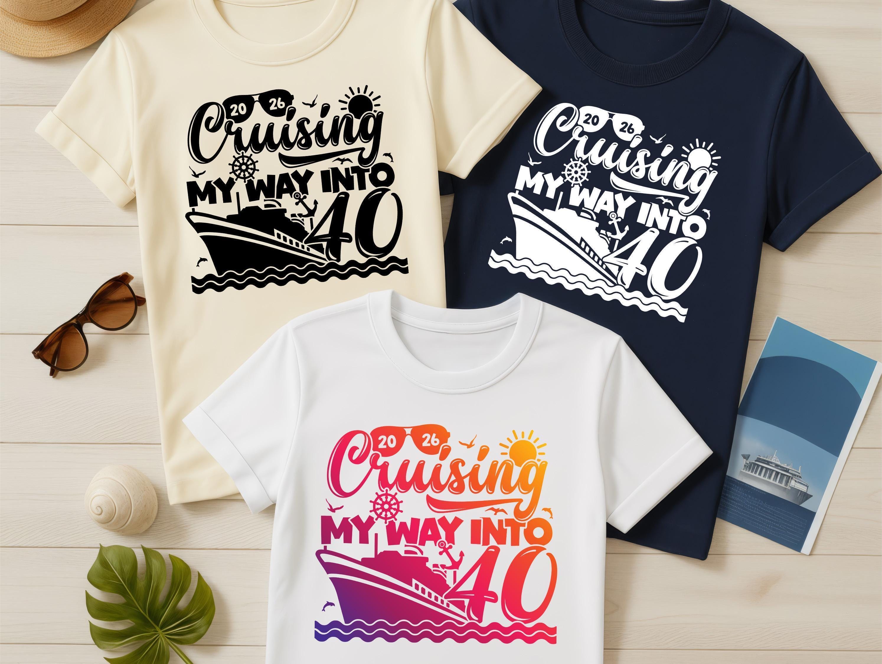 Cruising Into 40 2026 SVG, 40th Birthday Cruise Trip PNG Design ...