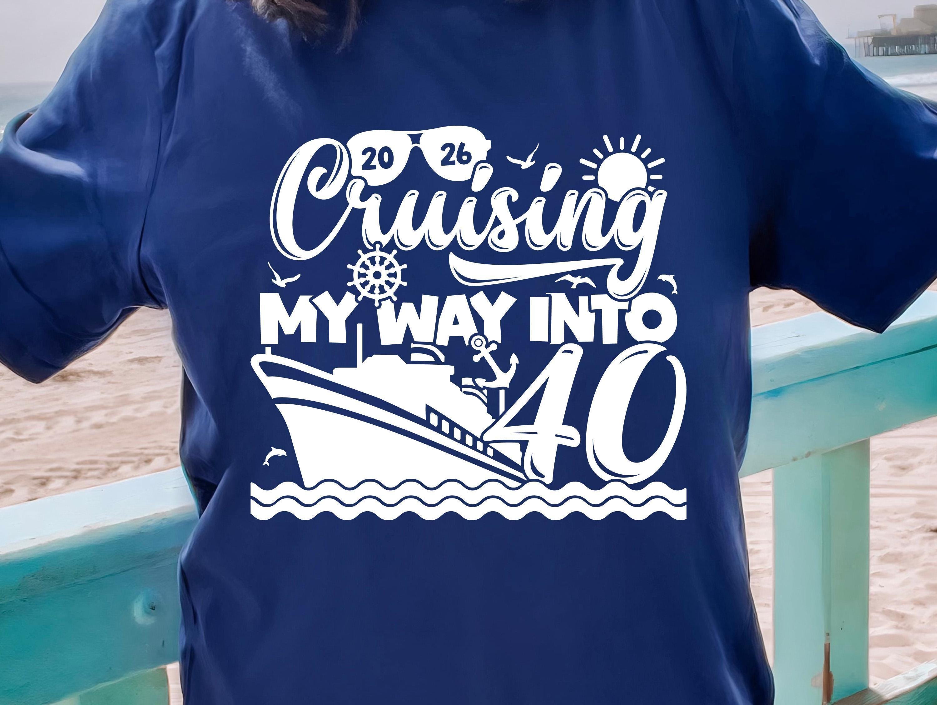 Cruising Into 40 2026 SVG, 40th Birthday Cruise Trip PNG Design ...