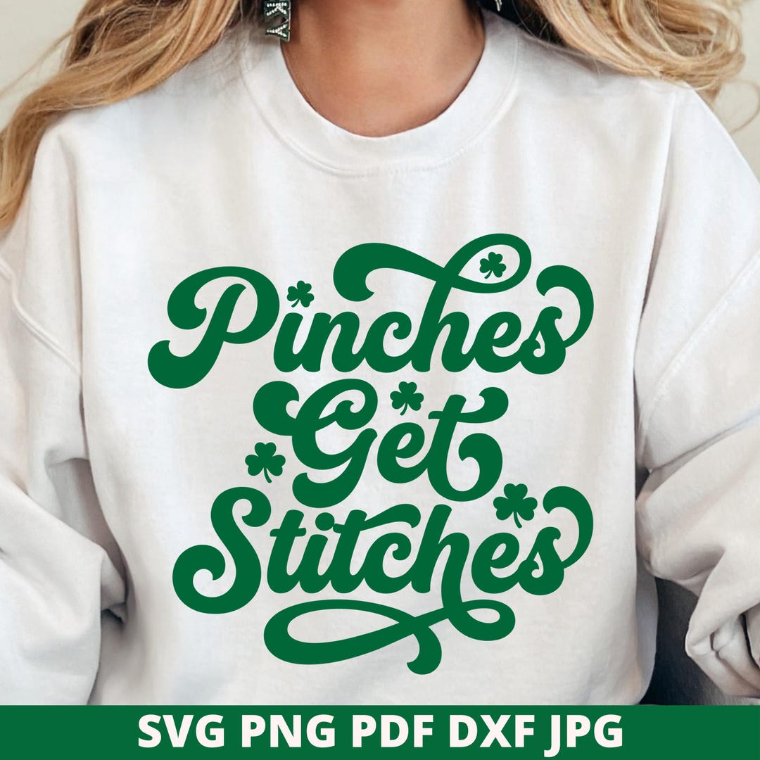 Pinches Get Stitches SVG PNG, Funny St. Patrick’s Day SVG, Irish Humor ...