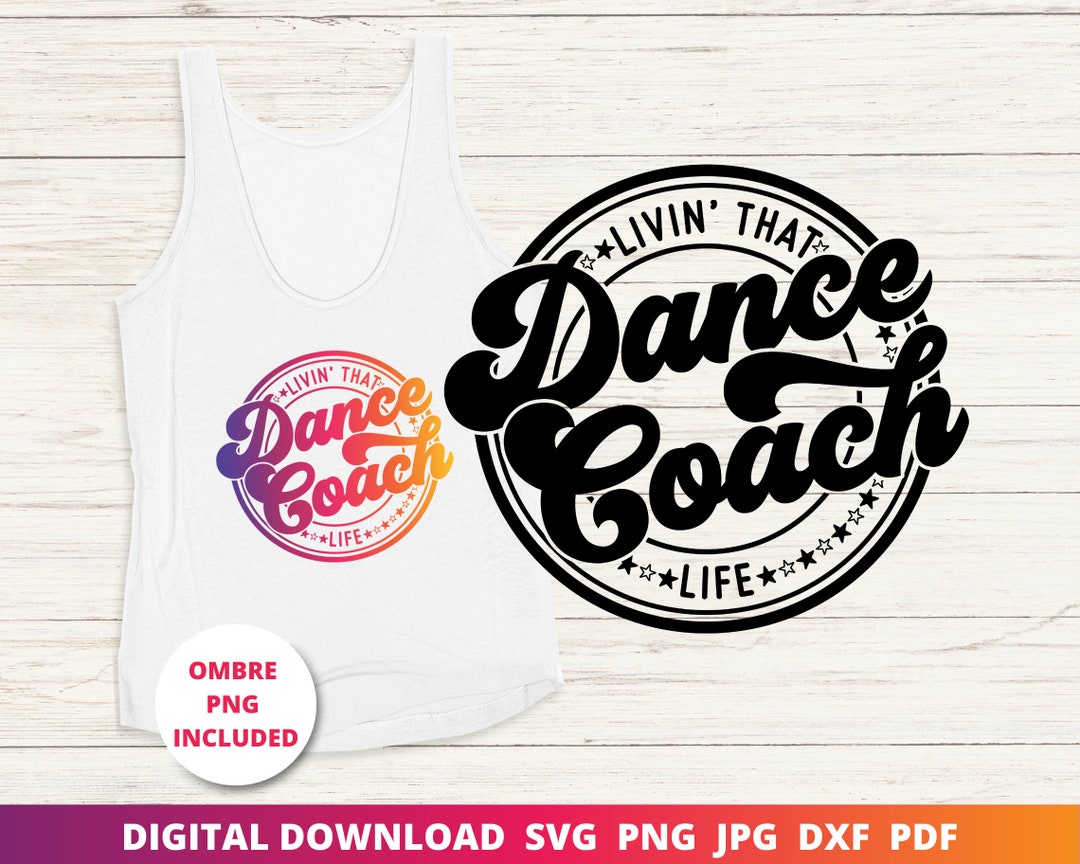 Dance Coach Svg, Dance Teacher Svg, Dance Life Svg, Dance Shirt Svg ...