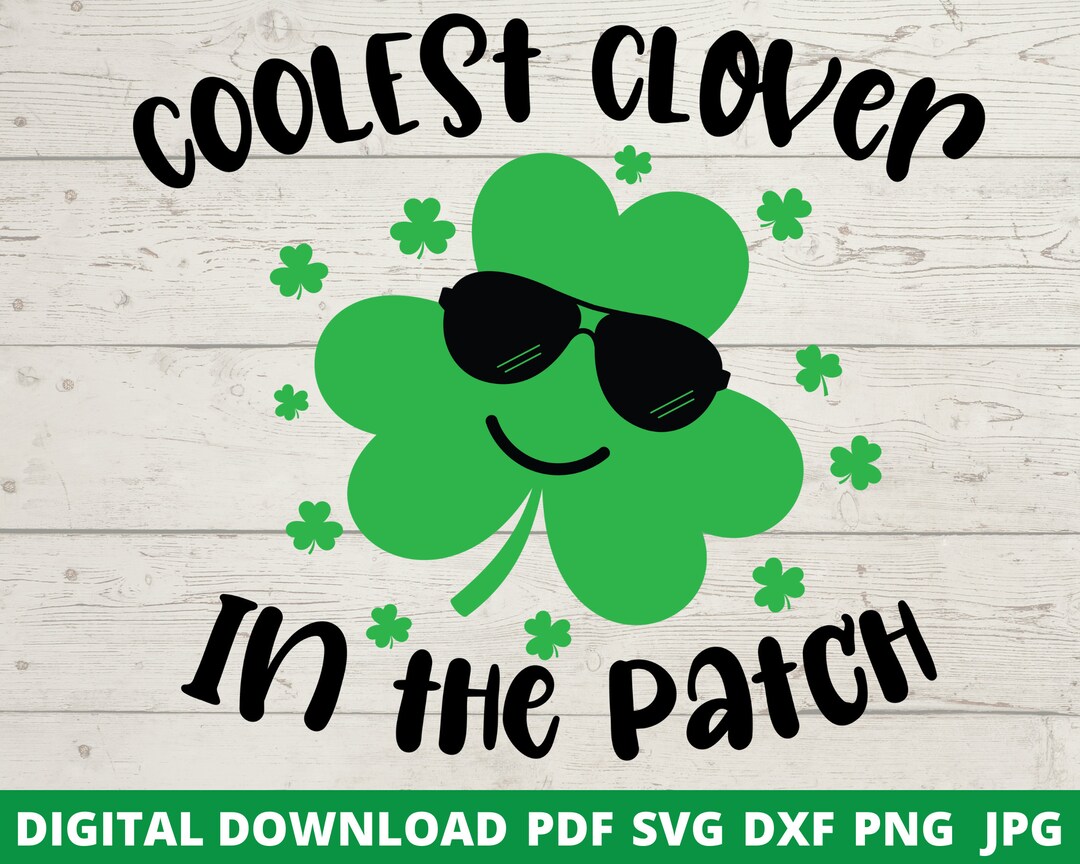 Coolest Clover in the Patch Svg, Cute St. Patrick's Day Svg, St ...