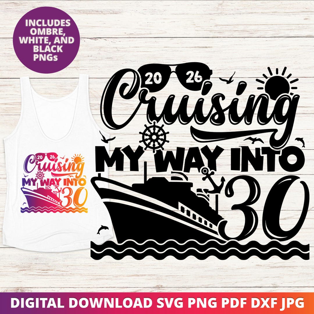 Cruising Into 30 2026 SVG, 30th Birthday Cruise Shirt Design PNG ...
