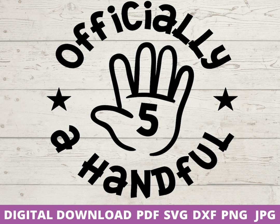 5th Birthday Svg, Officially Five Svg, I'm a Handful Svg, Fifth ...