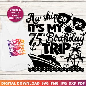 Aw Ship It's My 75th Birthday Trip Svg, 75th Birthday Cruise Shirt Png ...