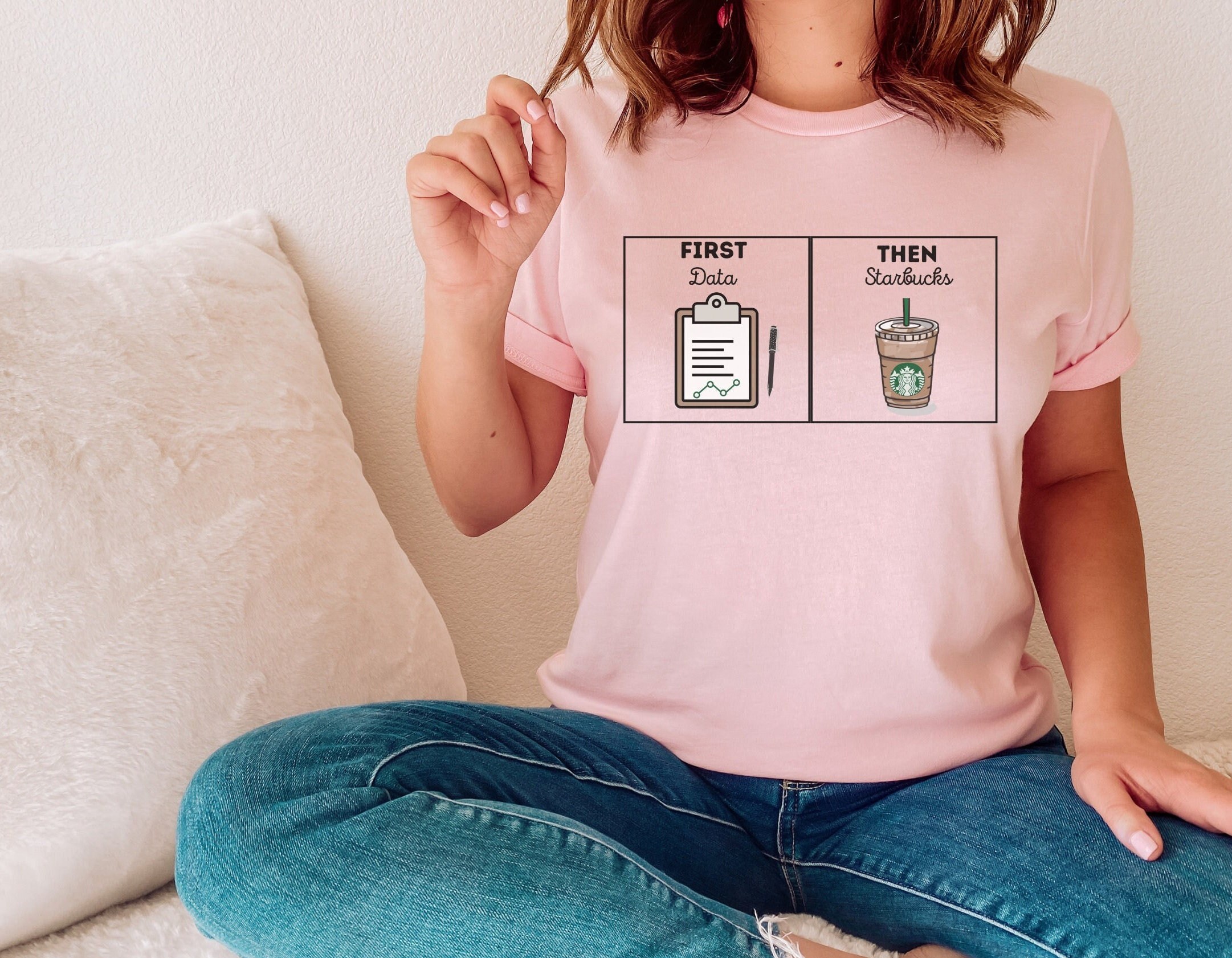 First Data Then Starbucks Tshirt, ABA Shirt, First Then Board, First ...