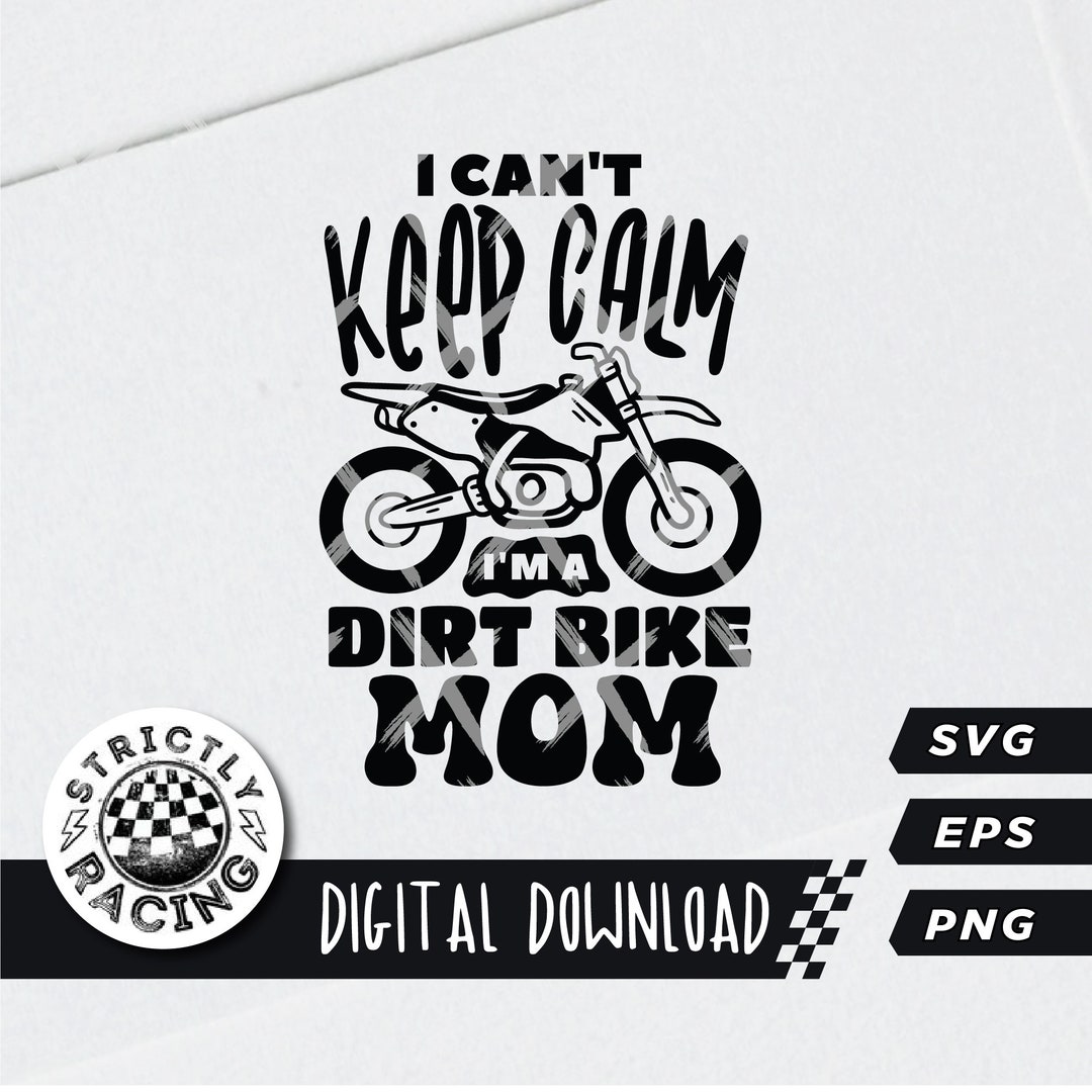 I Can't Keep Calm I'm A Dirt Bike Mom SVG Dirt Bike Digital Design ...