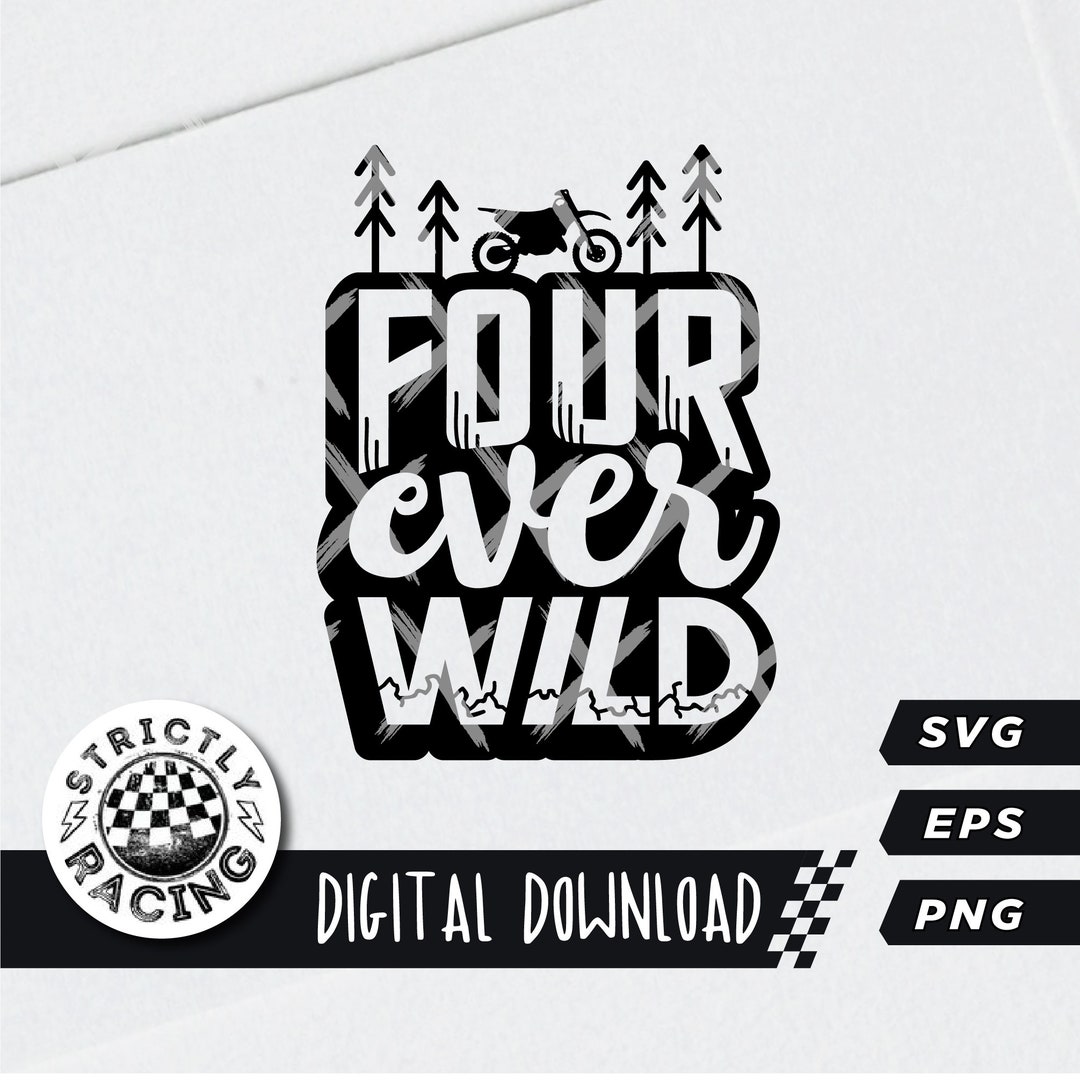 Four Ever Wild for 4th Birthday SVG Dirt Bike Digital Design Cricut ...