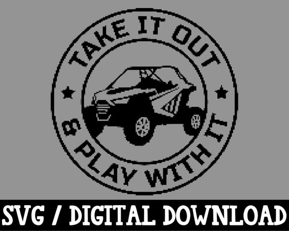 Take It Out & Play With It Utv Rzr SVG Dirt Bike Digital - Etsy