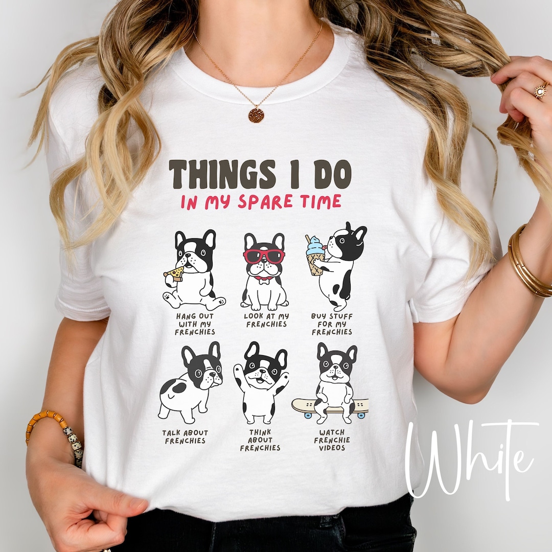 Funny French Bulldog Shirt, Frenchie Graphic Tee, Frenchie Lover Gift ...