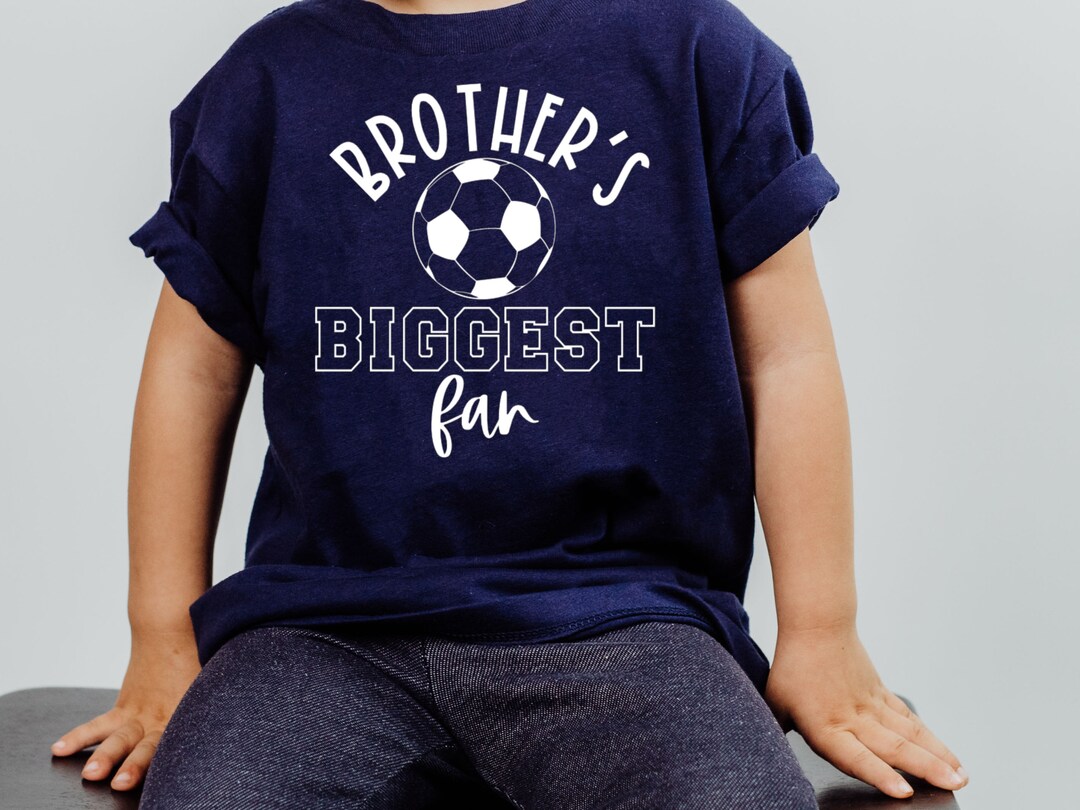 Custom Brother's Biggest Fan (SOCCER), Highschool Soccer Shirt, Kid ...