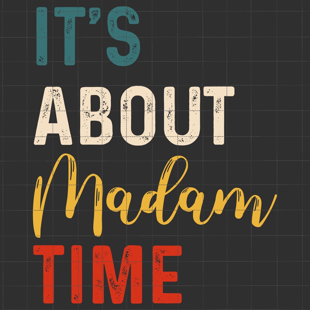 Vintage It's About Madam Time Png Svg, Madam President Svg, Feminism ...