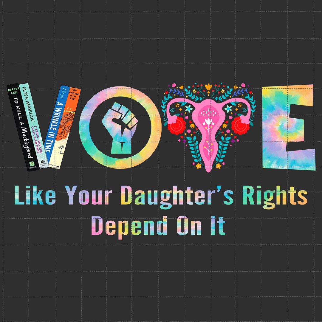 Vote Like Your Daughters Rights Depend on It Png, Election 2024 Png ...