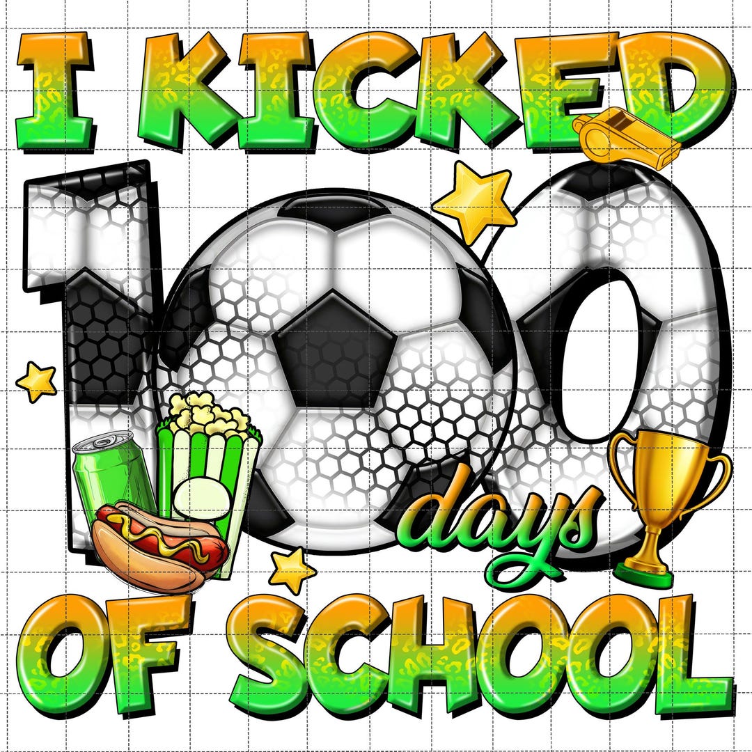 I Kicked 100 Days of School Png, Soccer School 100th Day, PE Teacher ...
