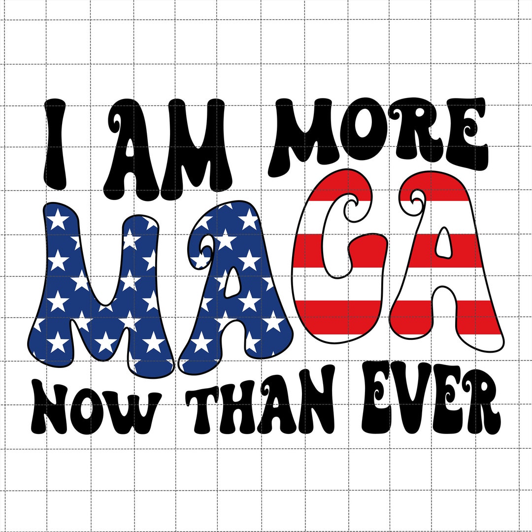 I Am More Maga Now Than Ever Svg, Trump 2024 Svg, Great Maga King ...