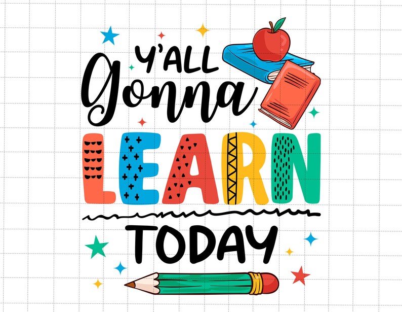 Y'all Gonna Learn Today Png Teaching Png Teacher Png - Etsy