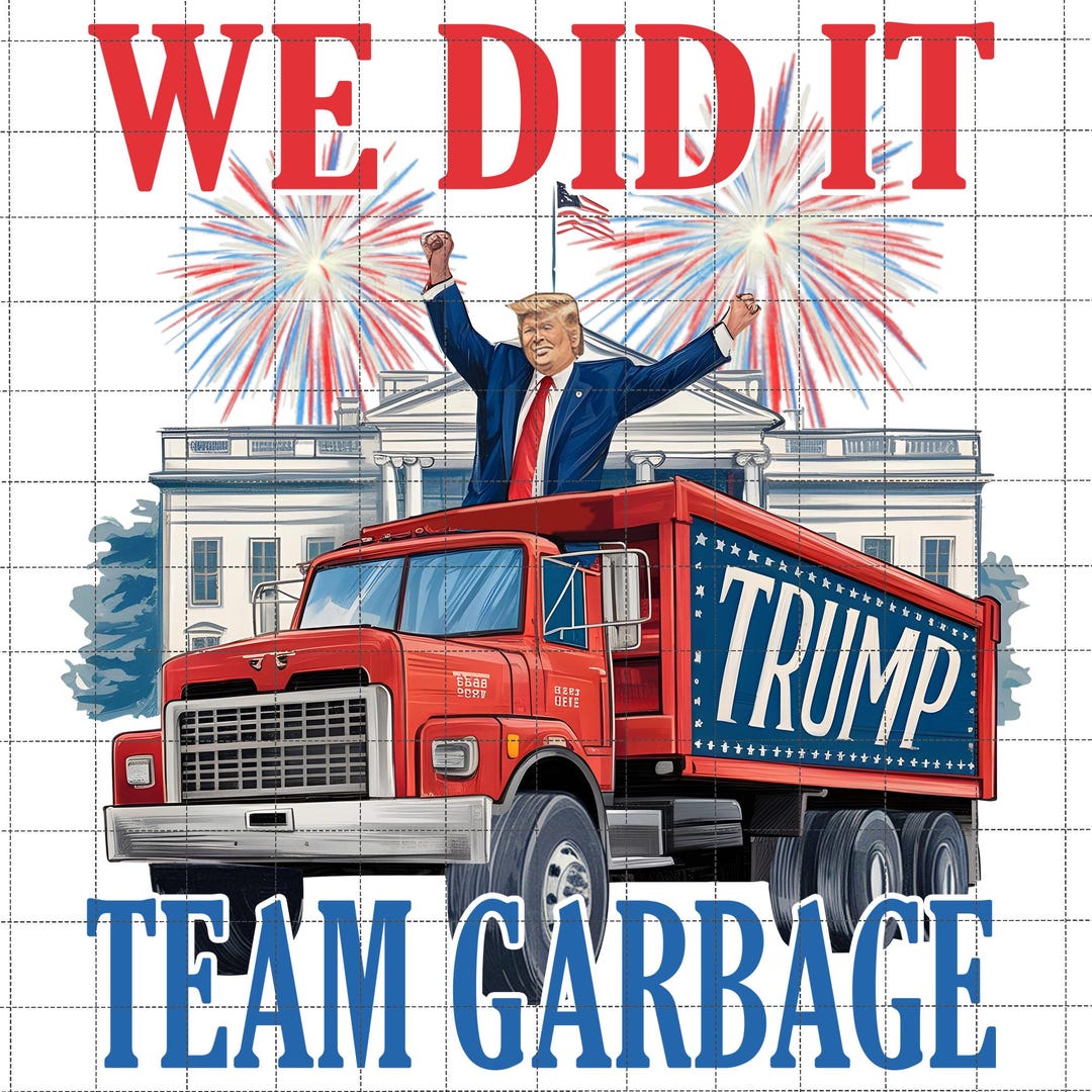Team Garbage, Trump 2024 PNG, Make America Great Again, Trump Won Again ...