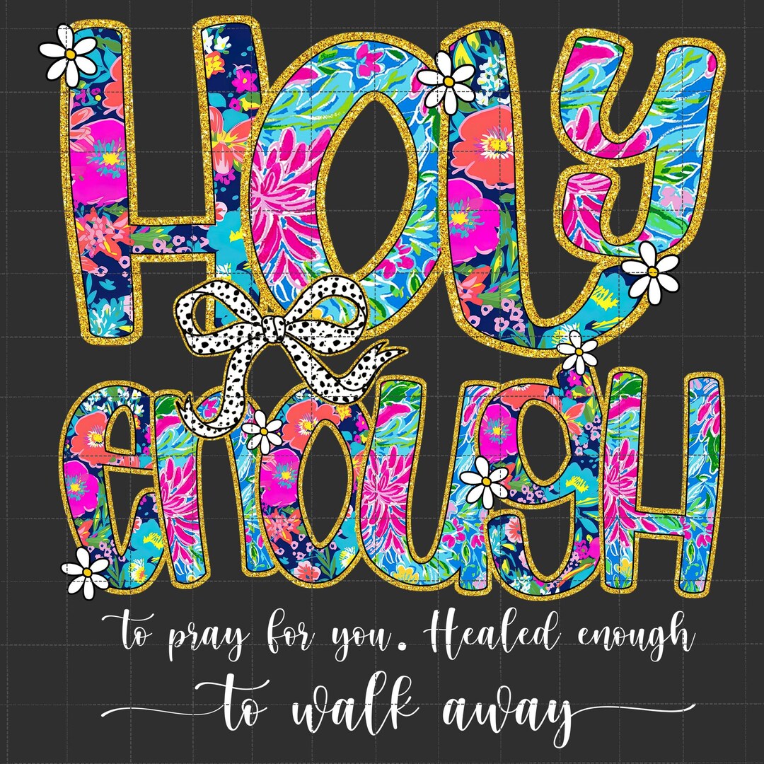 Holy Enough to Pray for You Png, Holy Healed Christian Png, Floral ...