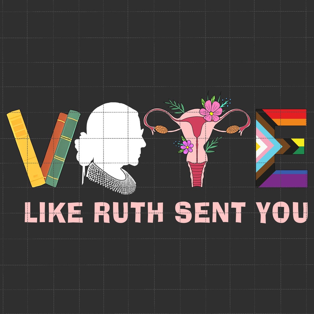 Vote Like Ruth Sent You Png, Election 2024 Png, Notorious RBG, Policy ...
