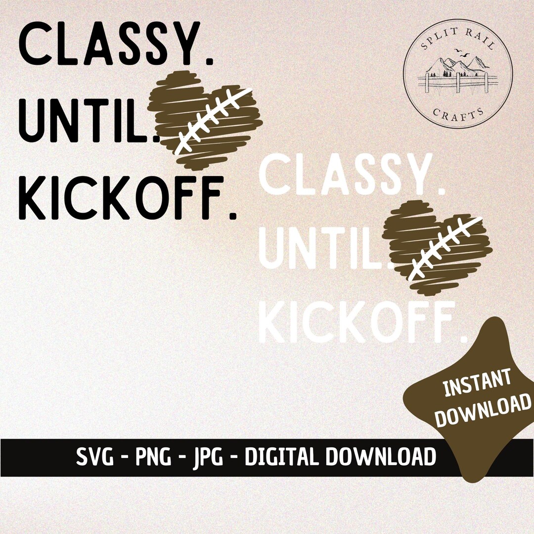 Classy Until Kickoff Football SVG, PNG, JPG (digital Download) - Etsy