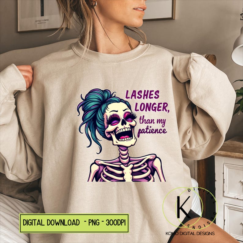 Lashes Longer Than My Patience PNG - Funny Skeleton Sublimation Design ...