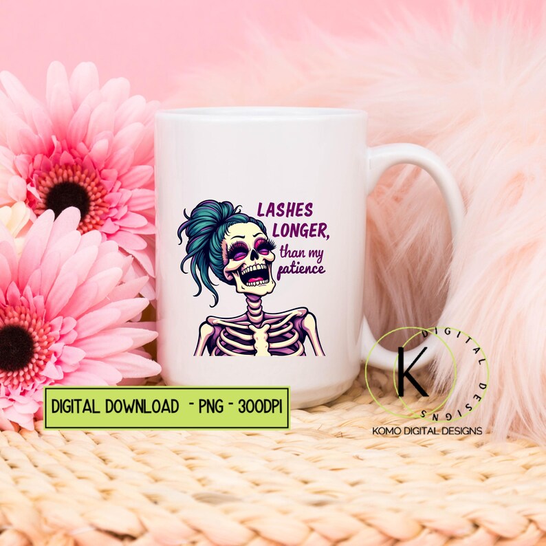 Lashes Longer Than My Patience PNG - Funny Skeleton Sublimation Design ...
