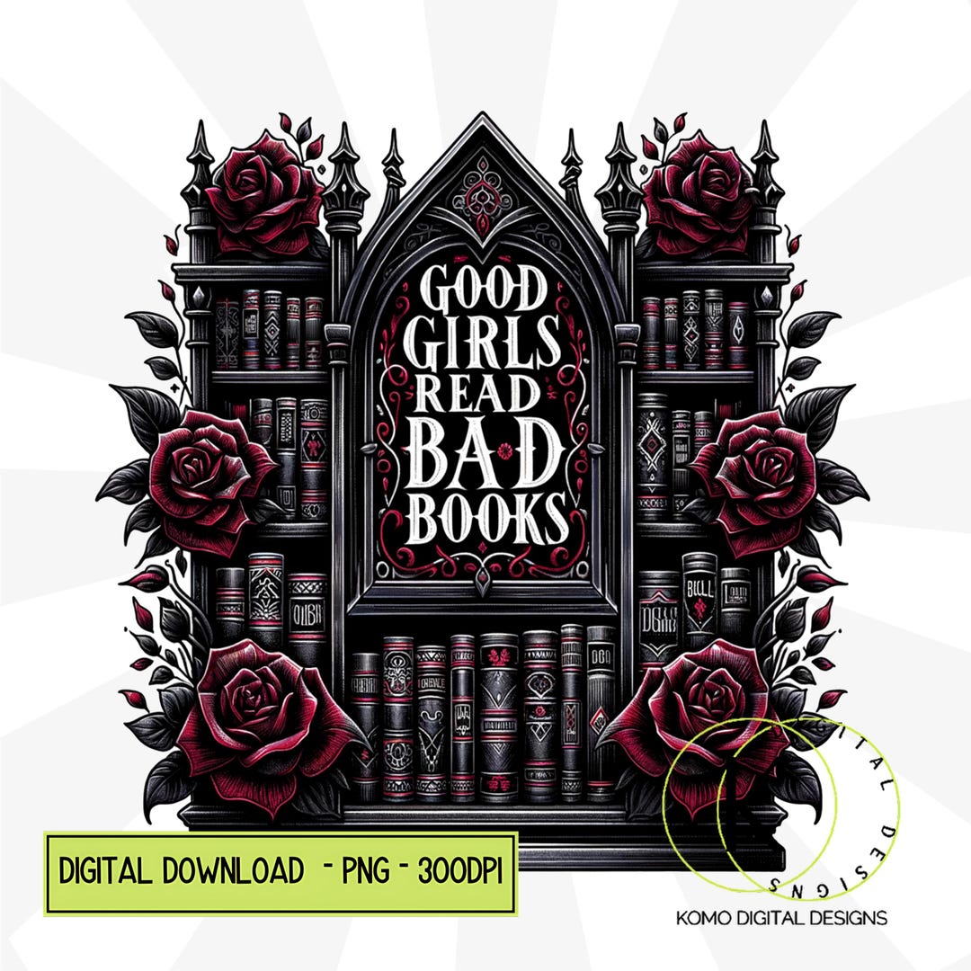 Good Girls Read Bad Books Png Booktok Book Lover Sublimation Gothic ...