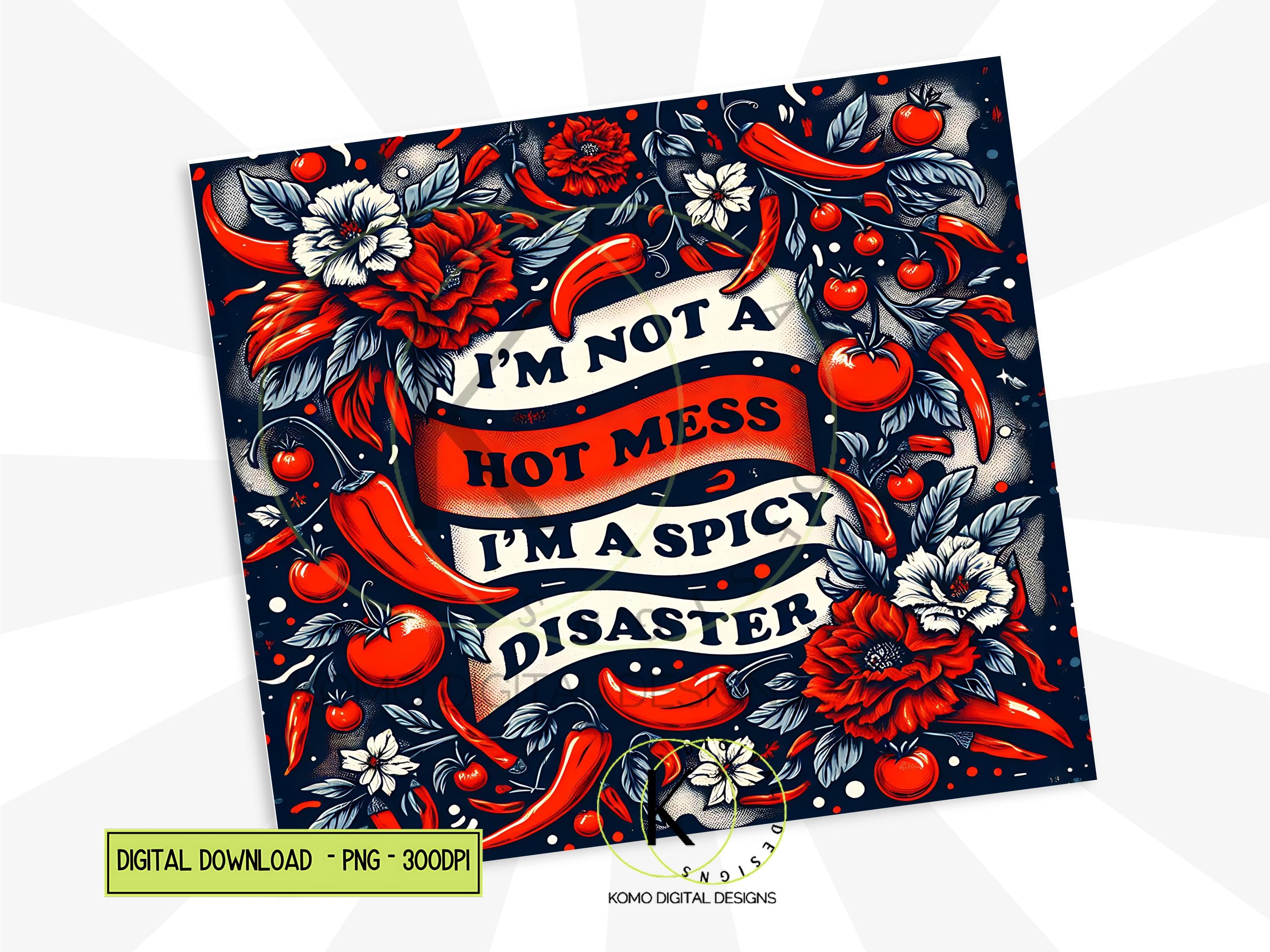 Spicy Disaster Tumbler Wrap PNG, Hot Mess Chili Pepper Design, Funny ...