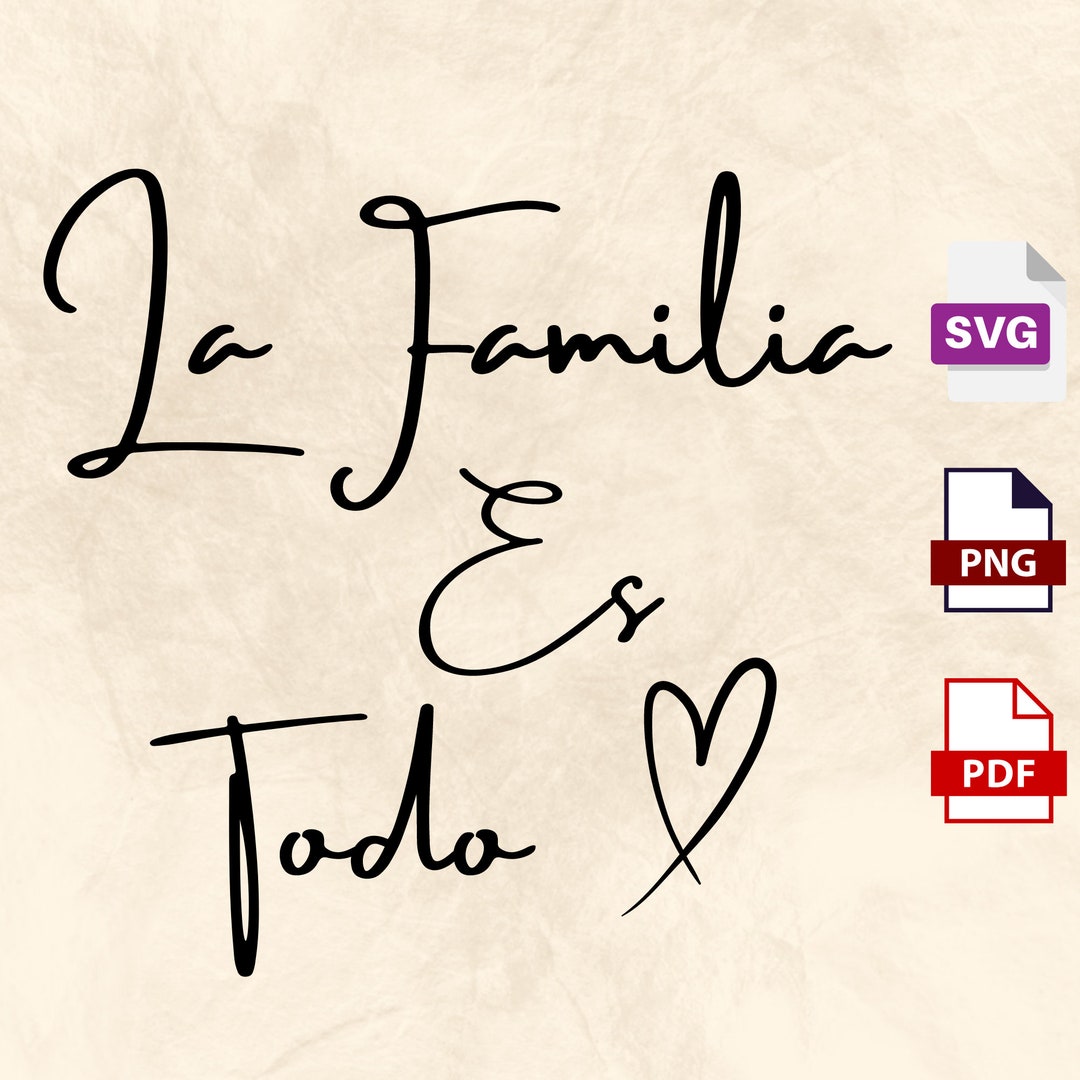 La Familia Es Todo - SVG PNG PDF Vector | Transparent Background ...