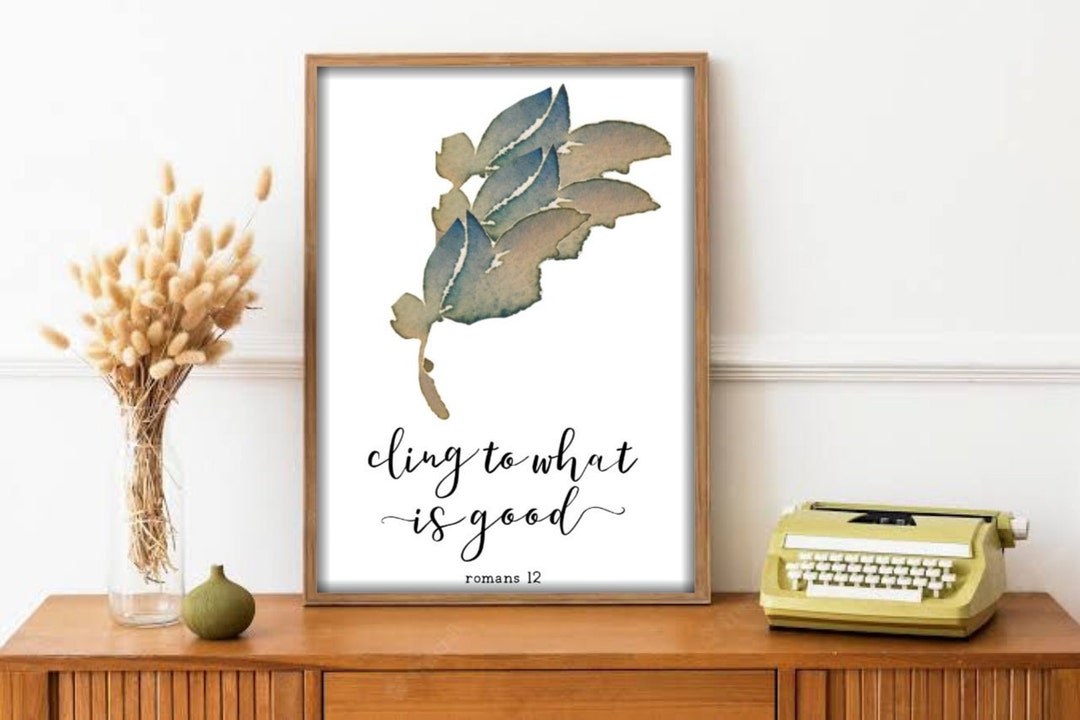 Cling to What is Good Digital Download Home Wall Art Digital Good Quote ...